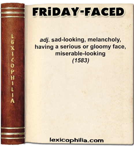 Word of the Day: FRIDAY-FACED – Lexicophilia
