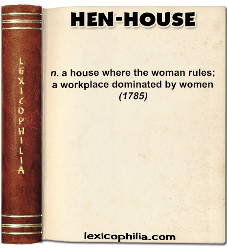 Word of the Day: HEN-HOUSE – Lexicophilia