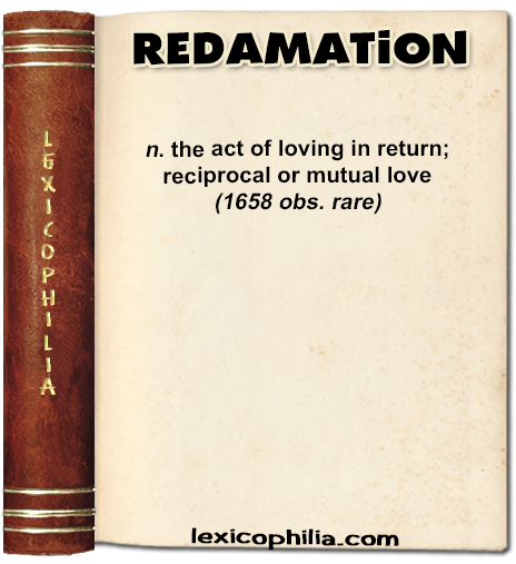 Word of the Day: REDAMATION – Lexicophilia