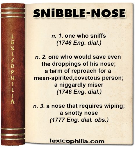 Word of the Day: SNIBBLE-NOSE – Lexicophilia