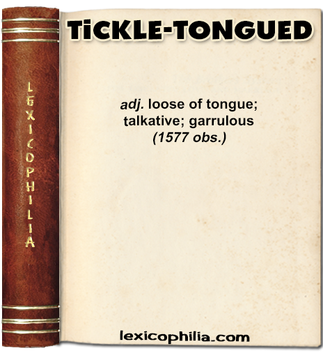 Word of the Day: TICKLE-TONGUED – Lexicophilia