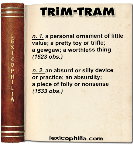 Word of the Day: TRIM-TRAM – Lexicophilia