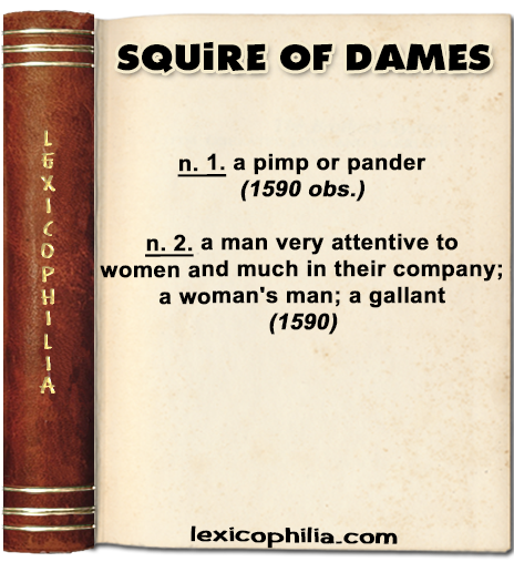 Word of the Day: SQUIRE OF DAMES – Lexicophilia