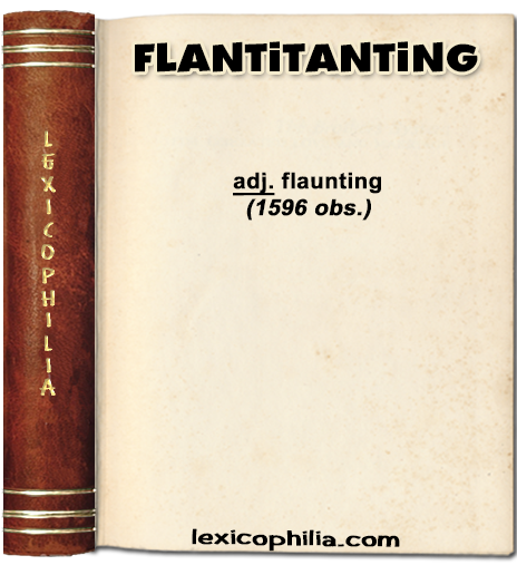 Word of the Day: FLANTITANTING – Lexicophilia