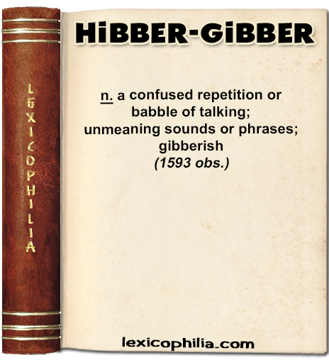 Word of the Day: HIBBER-GIBBER – Lexicophilia
