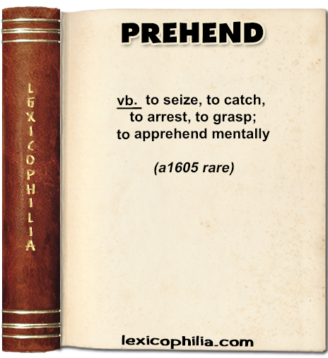 Word of the Day: PREHEND – Lexicophilia