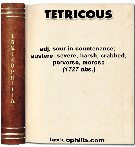 Word of the Day: TETRICOUS – Lexicophilia