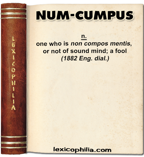 Word of the Day: NUM-CUMPUS – Lexicophilia