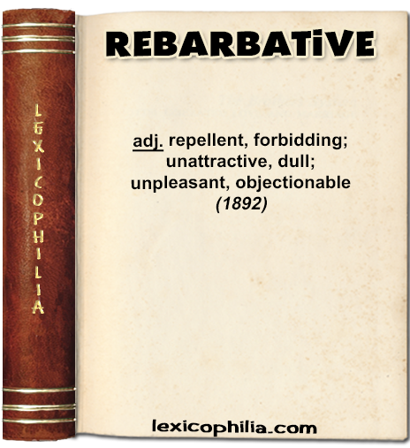 Word of the Day: REBARBATIVE – Lexicophilia