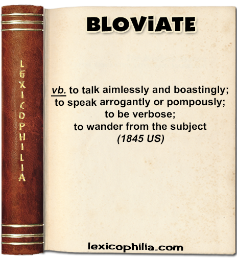 Word of the Day: BLOVIATE – Lexicophilia