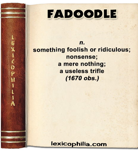Word of the Day: FADOODLE – Lexicophilia