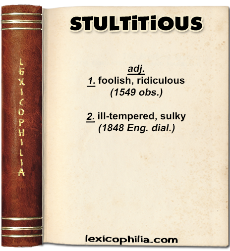 Word of the Day: STULTITIOUS – Lexicophilia