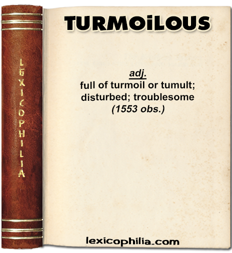 Word of the Day: TURMOILOUS – Lexicophilia