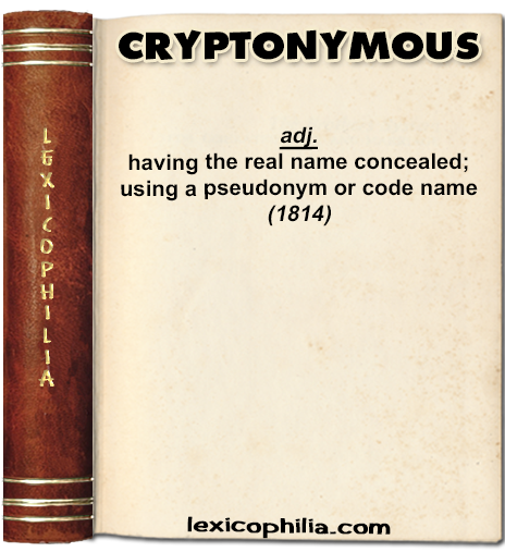 Word of the Day: CRYPTONYMOUS – Lexicophilia