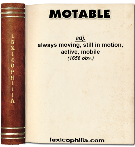 Word of the Day: MOTABLE – Lexicophilia