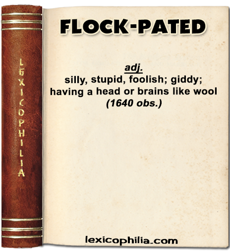 Word of the Day: FLOCK-PATED – Lexicophilia