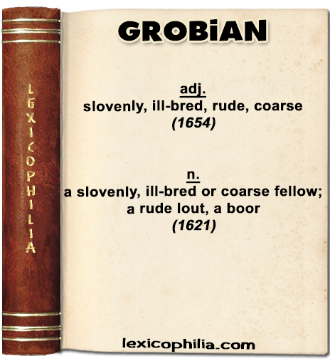 Word of the Day: GROBIAN – Lexicophilia