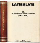 Word of the Day: LATIBULATE – Lexicophilia