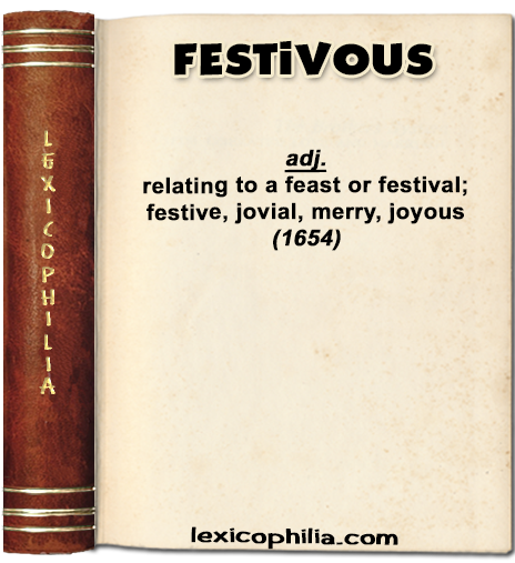 Word of the Day: FESTIVOUS – Lexicophilia