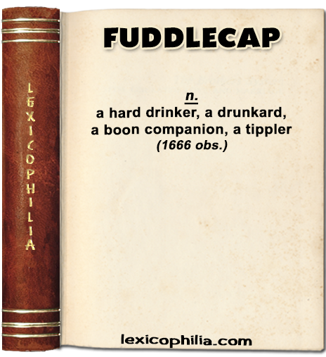 Word of the Day: FUDDLECAP – Lexicophilia